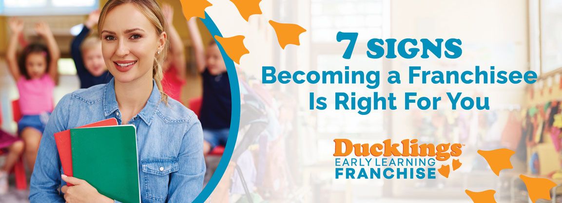 7 Signs That Childcare Franchise Is Right For You